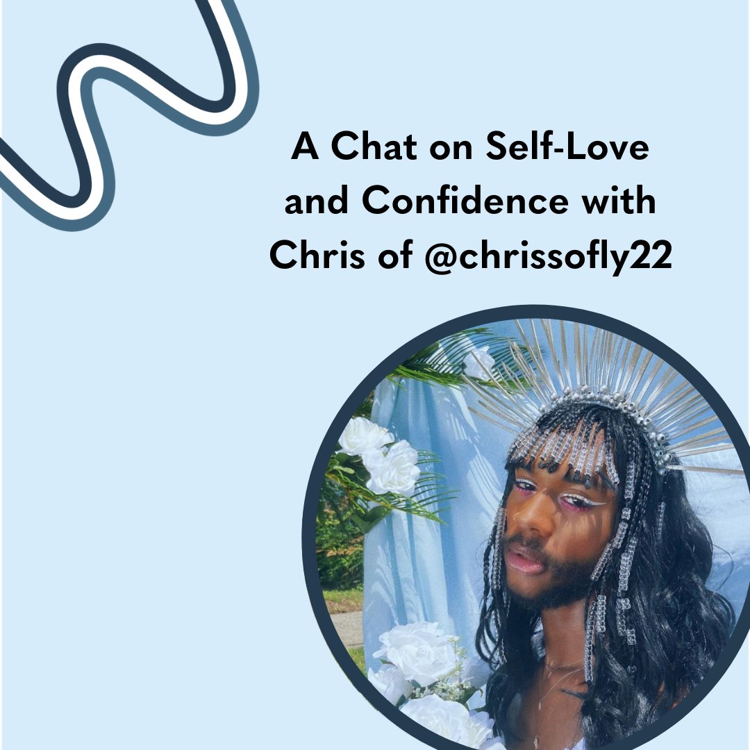 A Chat on Self-Love and Confidence with Chris of @chrissofly22